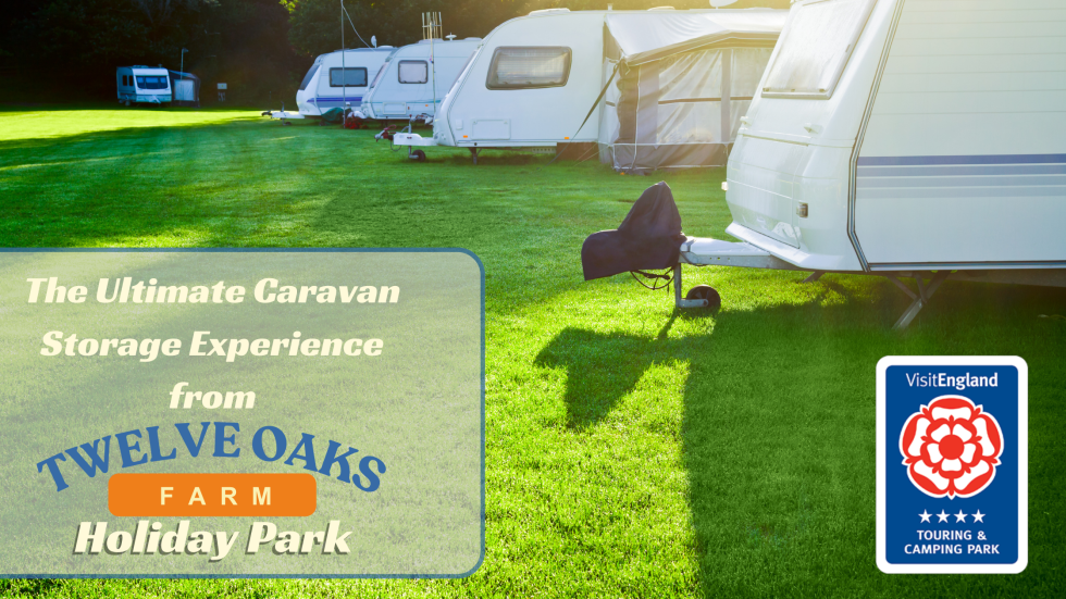 Ultimate Caravan Storage Experience - TWELVE OAKS HOLIDAY PARK